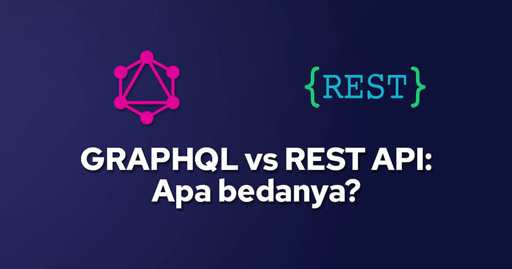 GraphQL vs REST API Apa Bedanya? – PT. Neuronworks Indonesia